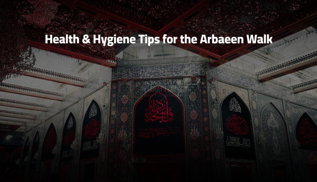 Health and Hygiene Tips for the Arbaeen Walk » Ziarat Planner